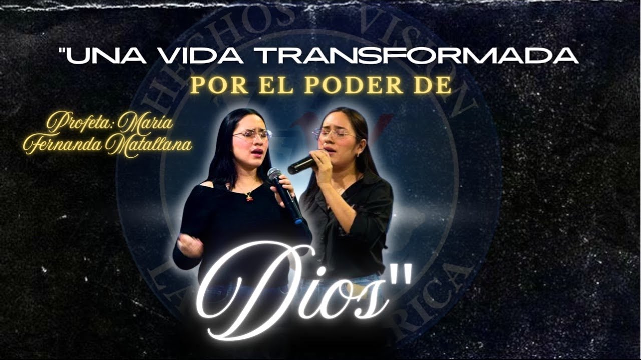 "Una vida transformada por el poder de Dios" - Profeta María Fernanda ...