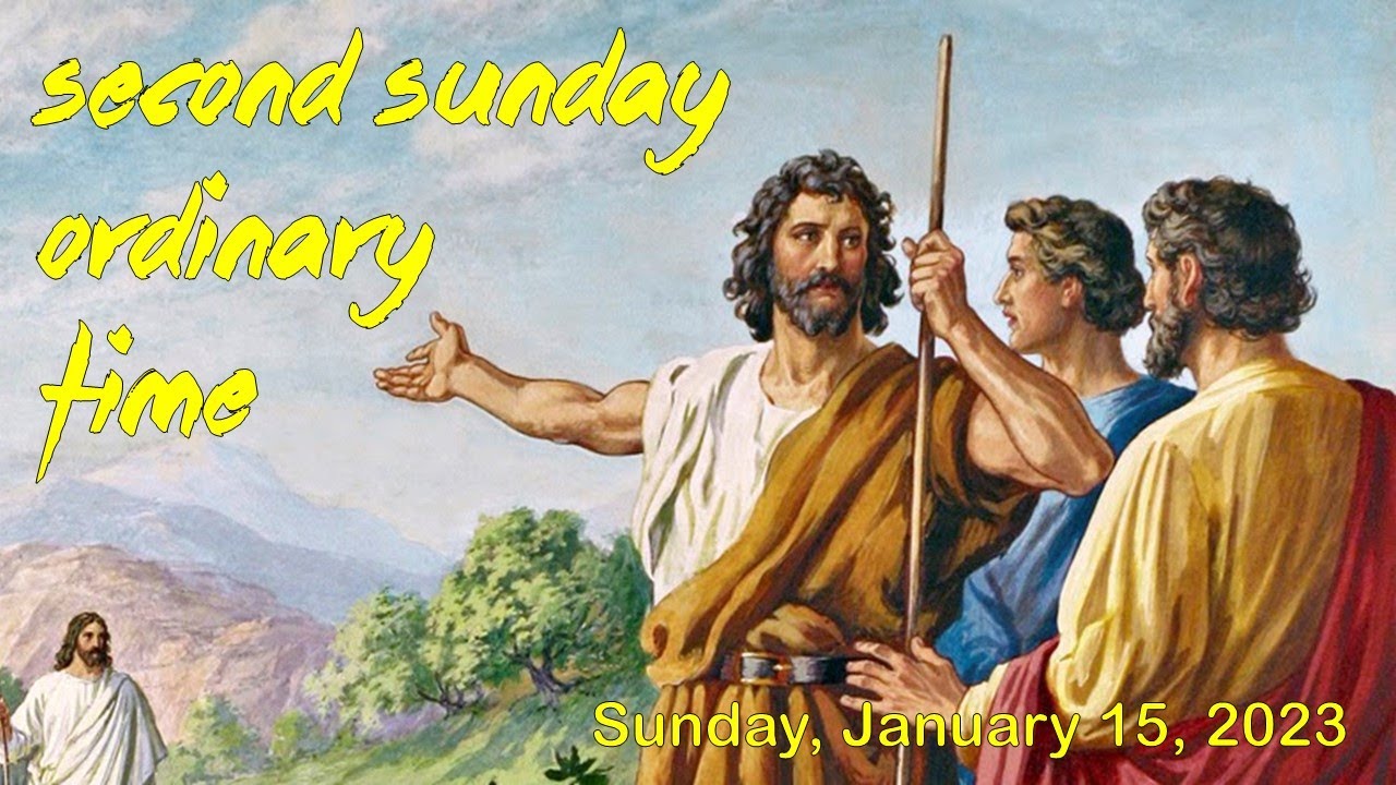 2nd Sunday of Ordinary Time (Sunday, January 15, 2023 - Deacon Joe ...