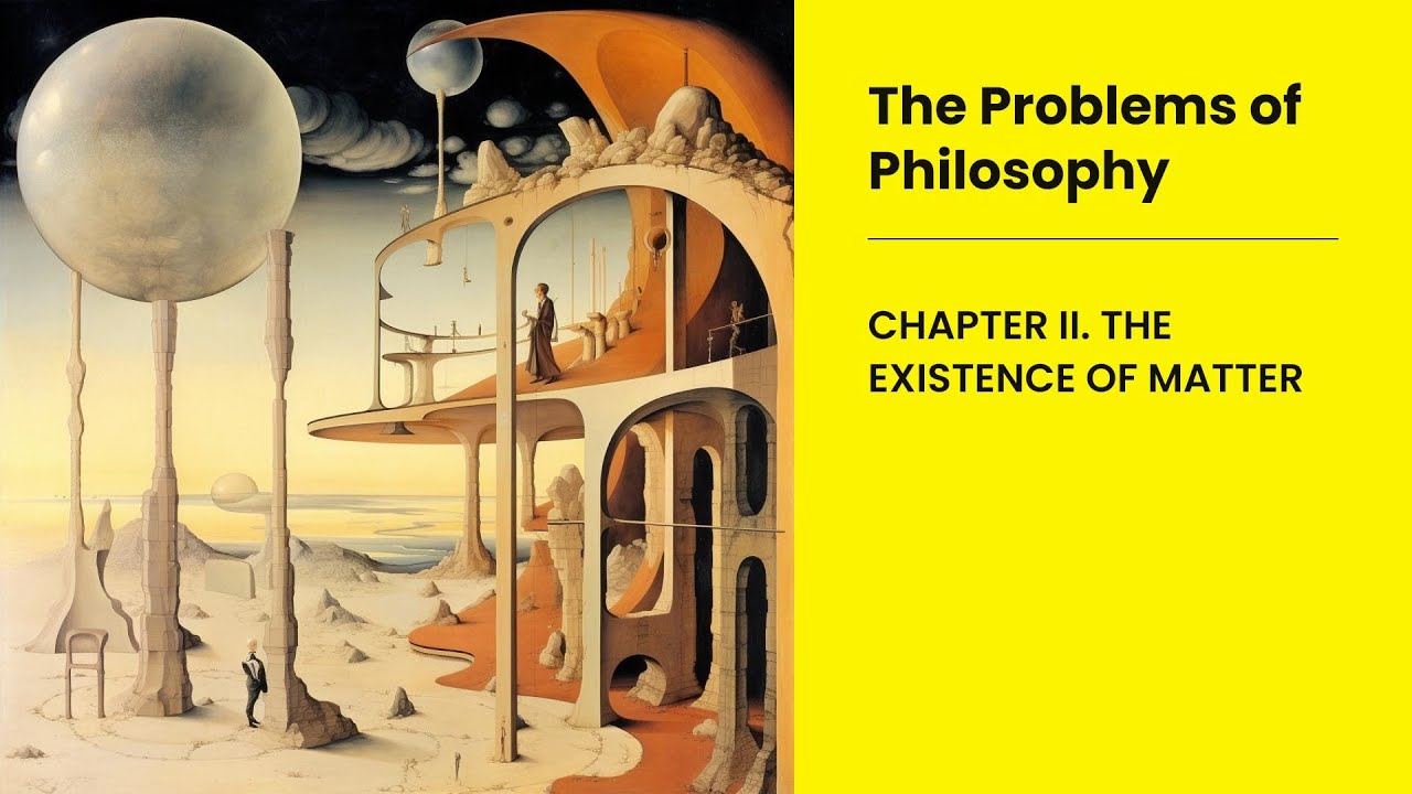 THE PROBLEMS OF PHILOSOPHY CHAPTER II. THE EXISTENCE OF MATTER by ...