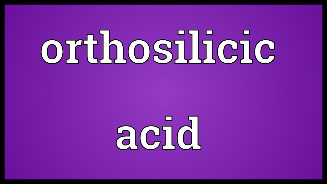 Orthosilicic acid Meaning - YouTube