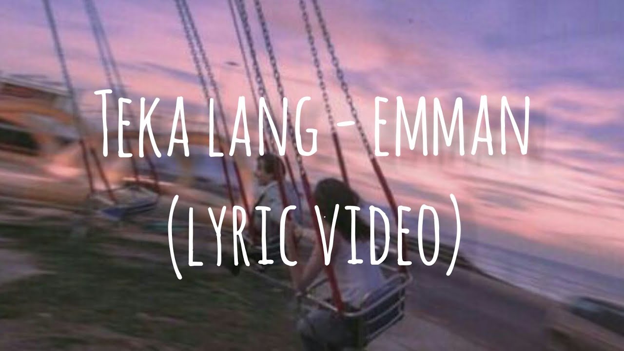 "Teka Lang" - Emman (Lyrics) - YouTube