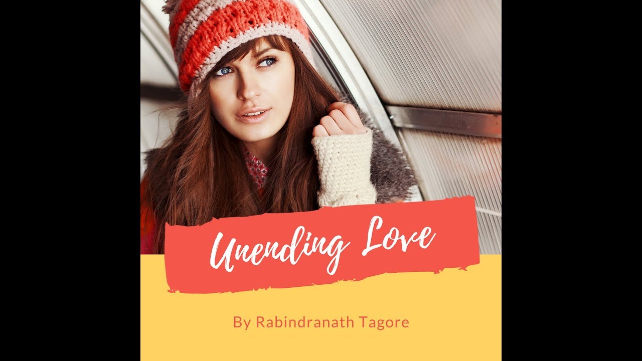 Unending Love By Rabindranath Tagore | Rabindranath Tagore Poems In ...