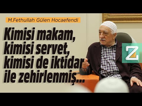 Kimisi Makam Kimisi Servet Kimisi De İktidar İle Zehirlenmiş | Mizan | M.Fethullah Gülen Hocaefendi
