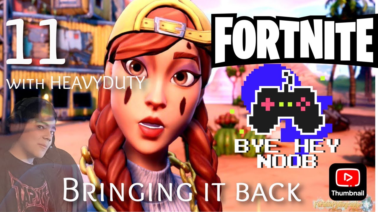 Fortnite BYE HEY! NOOB 11 - YouTube