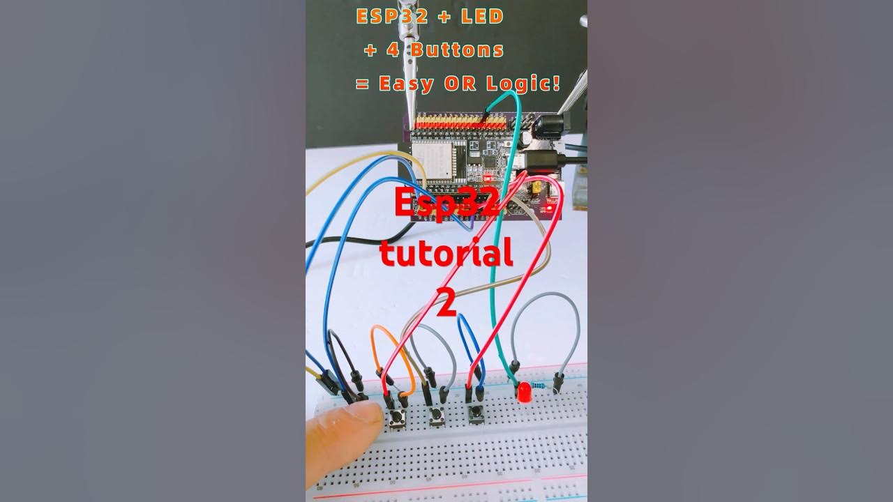 esp32 Tutorial 2:ESP32 + LED + 4 Buttons = Easy OR Logic! #esp32tutorial #OR Logic - YouTube