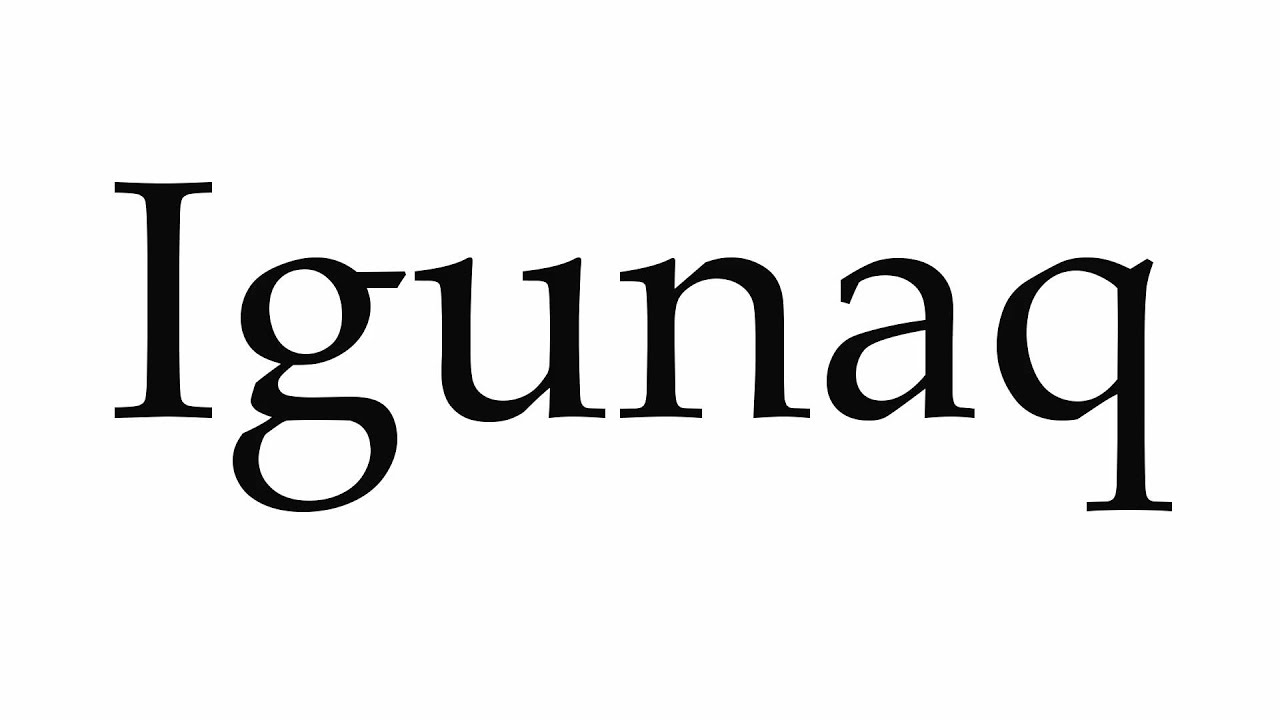 How to Pronounce Igunaq - YouTube