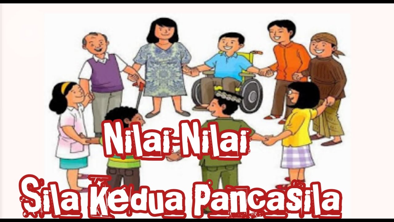 Nilai-Nilai Sila Kedua Pancasila - YouTube