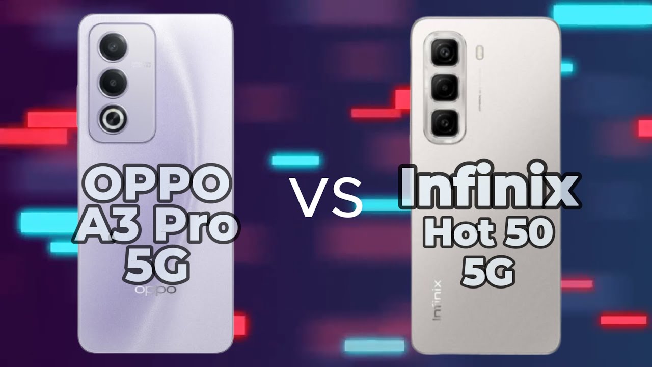 OPPO A3 Pro 5G vs Infinix Hot 50 5G comparison - YouTube