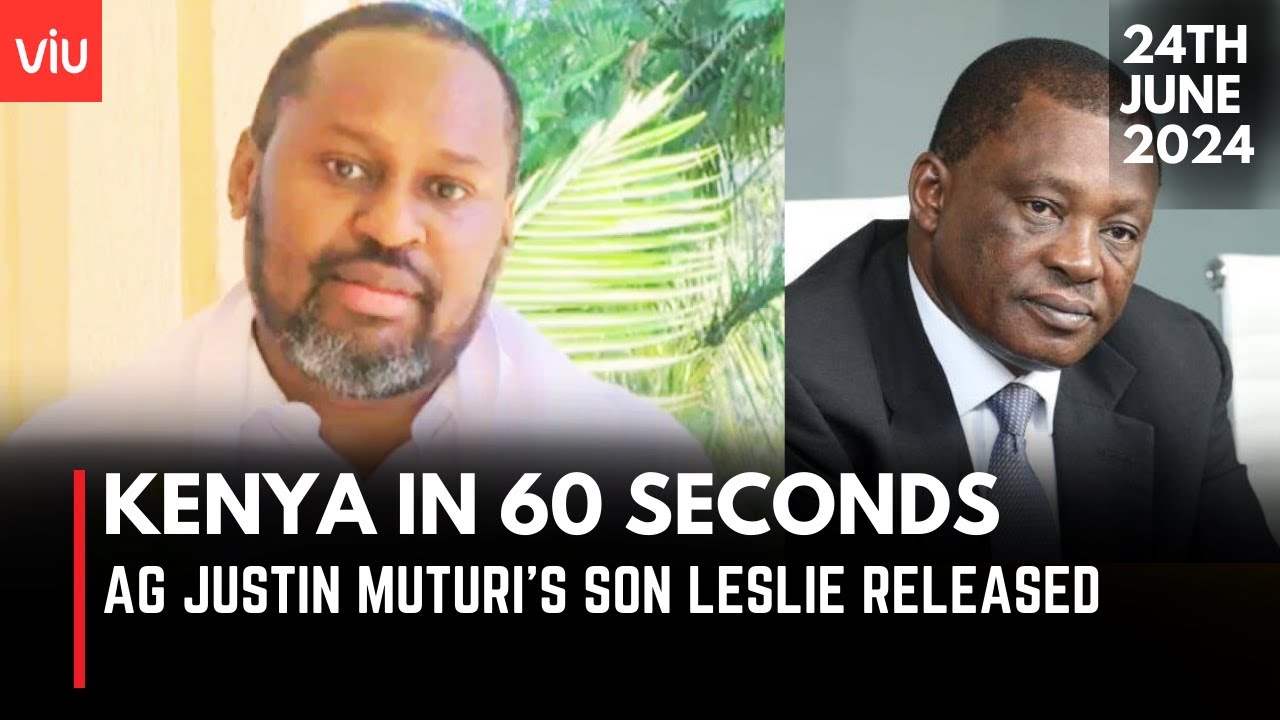 KENYA IN 60 SECONDS: AG JUSTIN MUTURI'S SON LESLIE RELEASED. - YouTube