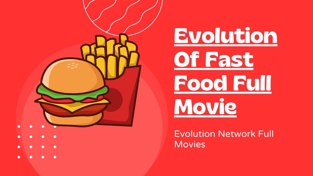 Evolution Of Fast-Food Full Movie - YouTube