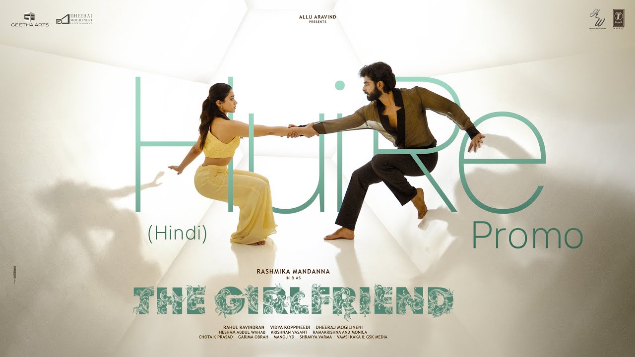 Hui Re Promo | The Girlfriend | Rashmika Mandanna | Rahul Ravindran ...