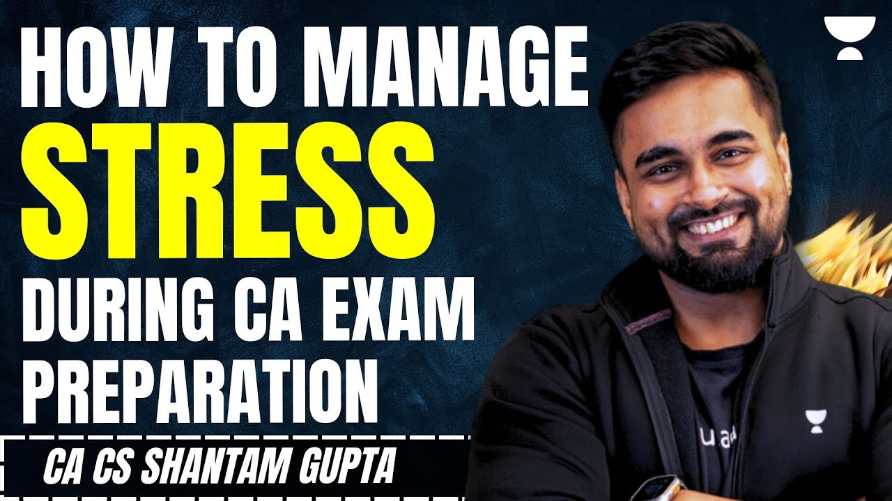 How to Manage Stress During CA Exam Preparation | CA Foundation Jan'25 ...
