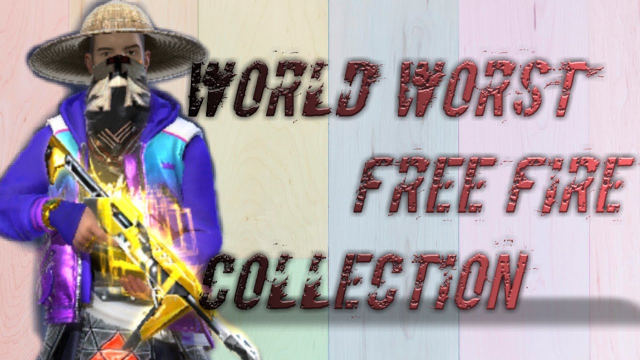 World Worst Free Fire Cullection.😫😫 - YouTube