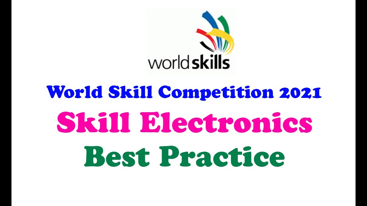 World skill Competition 2021 best practice for skill electronics - YouTube