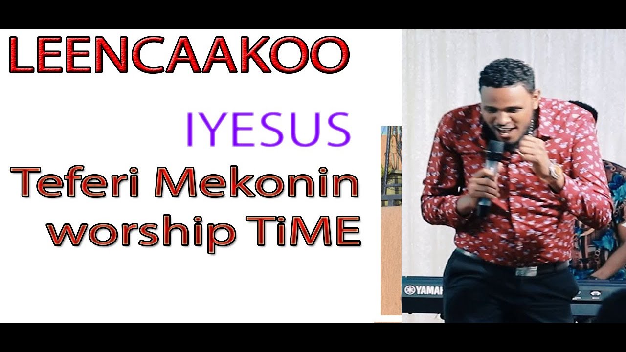 Lencaa Qaraniyoo **New**Oromo/Oromia Worship Time(2021)Teferi Mekonen ...