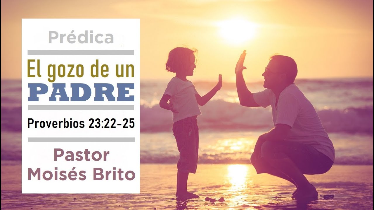 El gozo de un padre. Proverbios 23:22-25 - YouTube