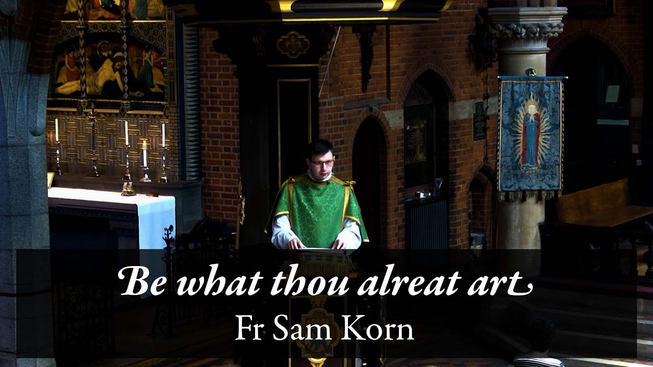 Be what thou already art (Fr Sam Korn) - YouTube