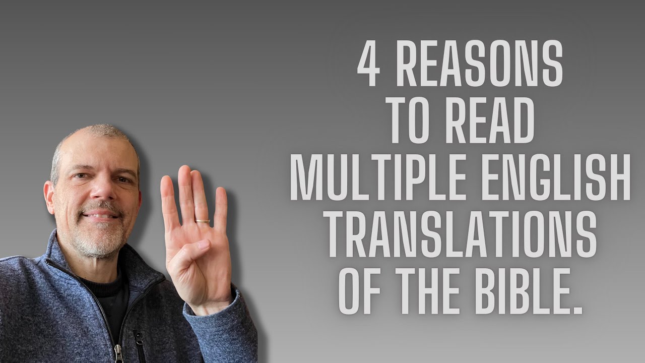 4 Reasons to Read Multiple English Translations of the Bible - YouTube