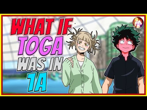What If Toga Was In 1-A| Completed Series| My Hero Academia What If
