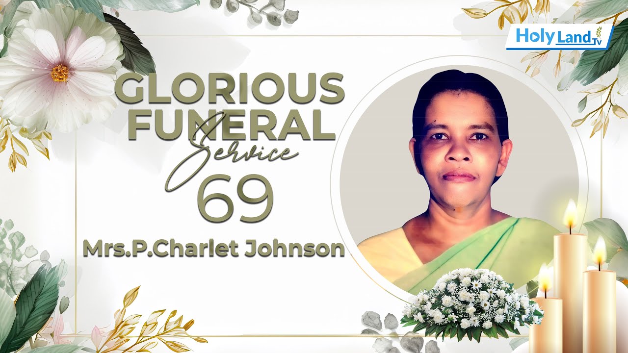 GLORIOUS FUNERAL SERVICE OF Mrs. P. CHARLET JOHNSON ZION CHURCH NEYOOR ...