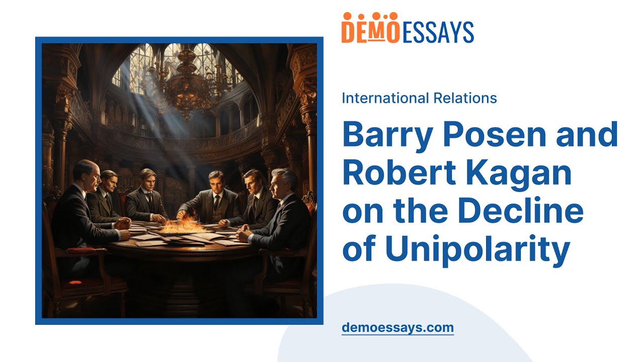 Barry Posen and Robert Kagan on the Decline of Unipolarity - Essay ...