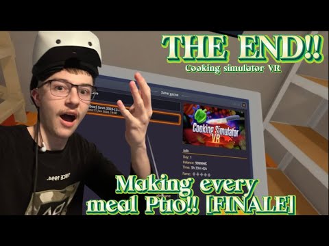 THE END!! // Making every meal Pt10!! [FINALE] Cooking simulator VR ...