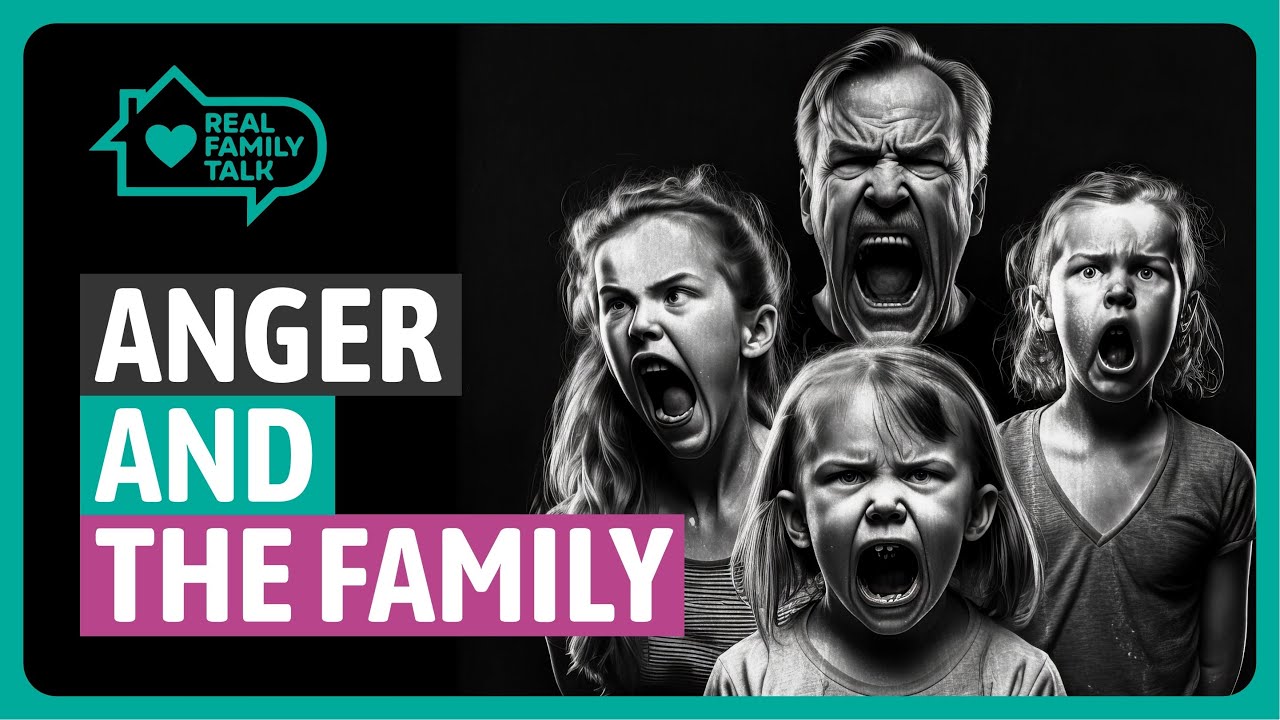Anger and the Family - your questions answered | Real Family Talk - YouTube