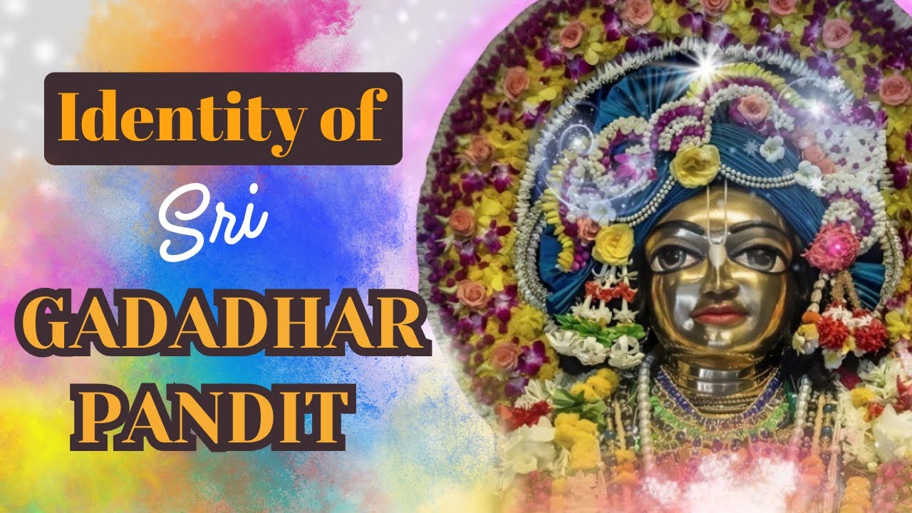 Identity of Sri Gadadhar Pandit || Nitaichandra Nimai das - YouTube