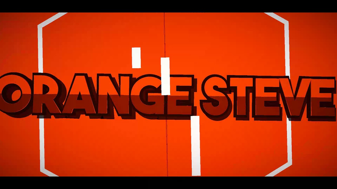 Orange Steve Fanmade Intro - YouTube