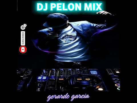 DJ PELON MIX 😎🎧🎤🎶🎵 un pequeño set de la mejor música mezclada para ti 😎 ...