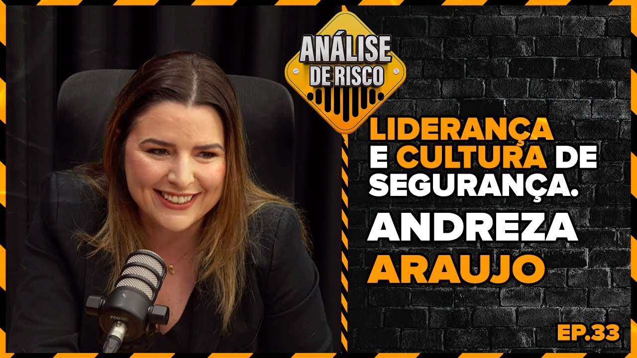 Análise de Risco PodCast #33 - Andreza Araujo - Liderar para um Ambiente Seguro - YouTube