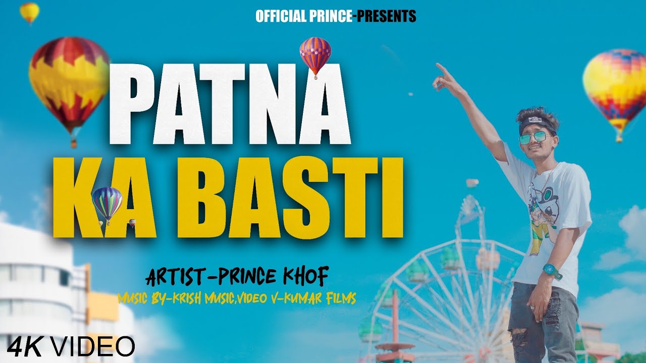 PATNA KA BASTI || PRINCE KHOF|| PROD BY KRISH MUSIC (OFFICIAL || MUSIC || VIDEO 2023 - YouTube Music