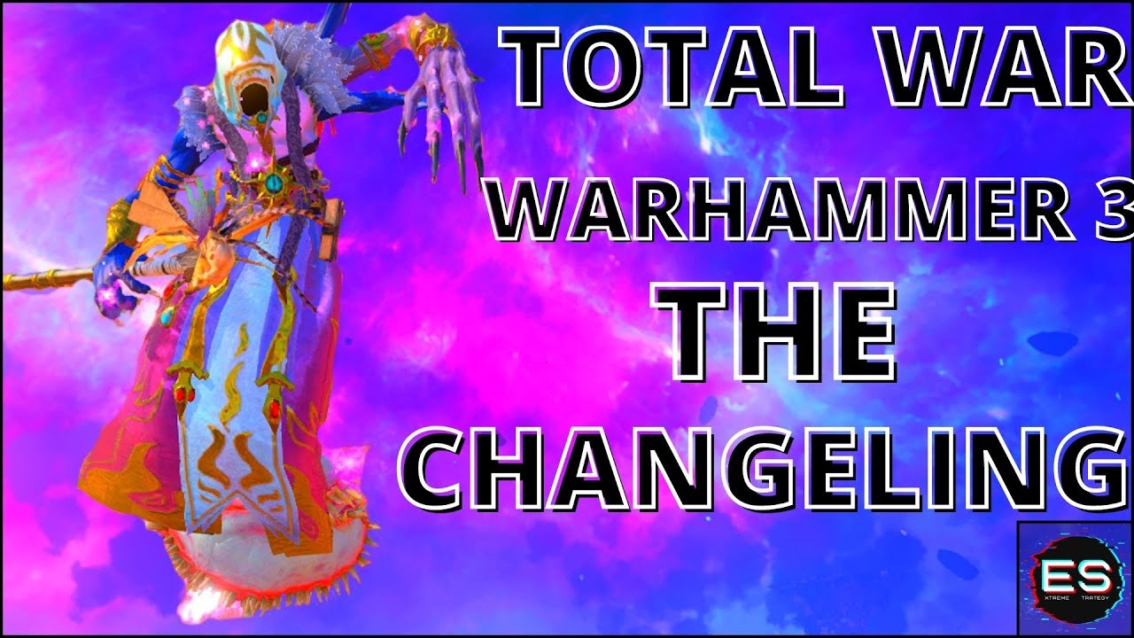 THE CHANGELING:TOTAL WAR WARHAMMER 3 MOD SHOWCASE - YouTube