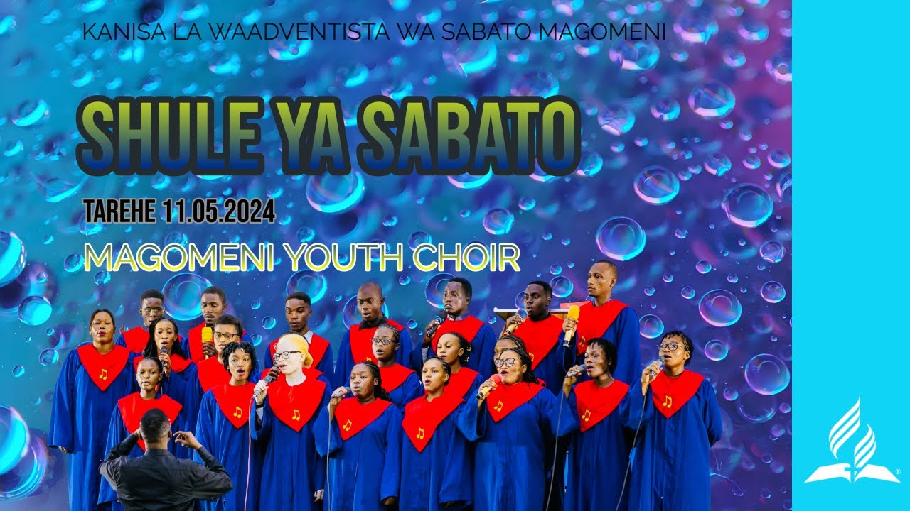 PROGRAM YA SHULE YA SABATO | MAGOMENI YOUTH CHOIR| 11.05.2024 - YouTube