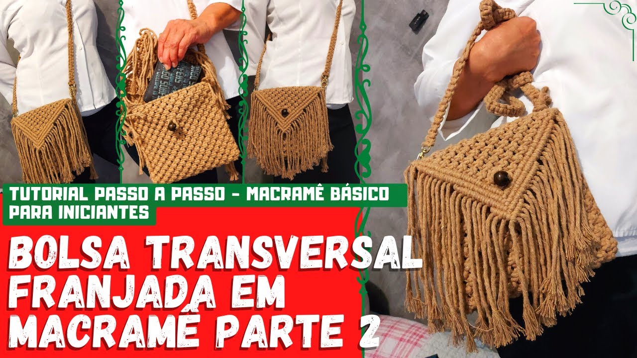 Como fazer bolsa de macrame passo a passo com alça transversal - PARTE ...