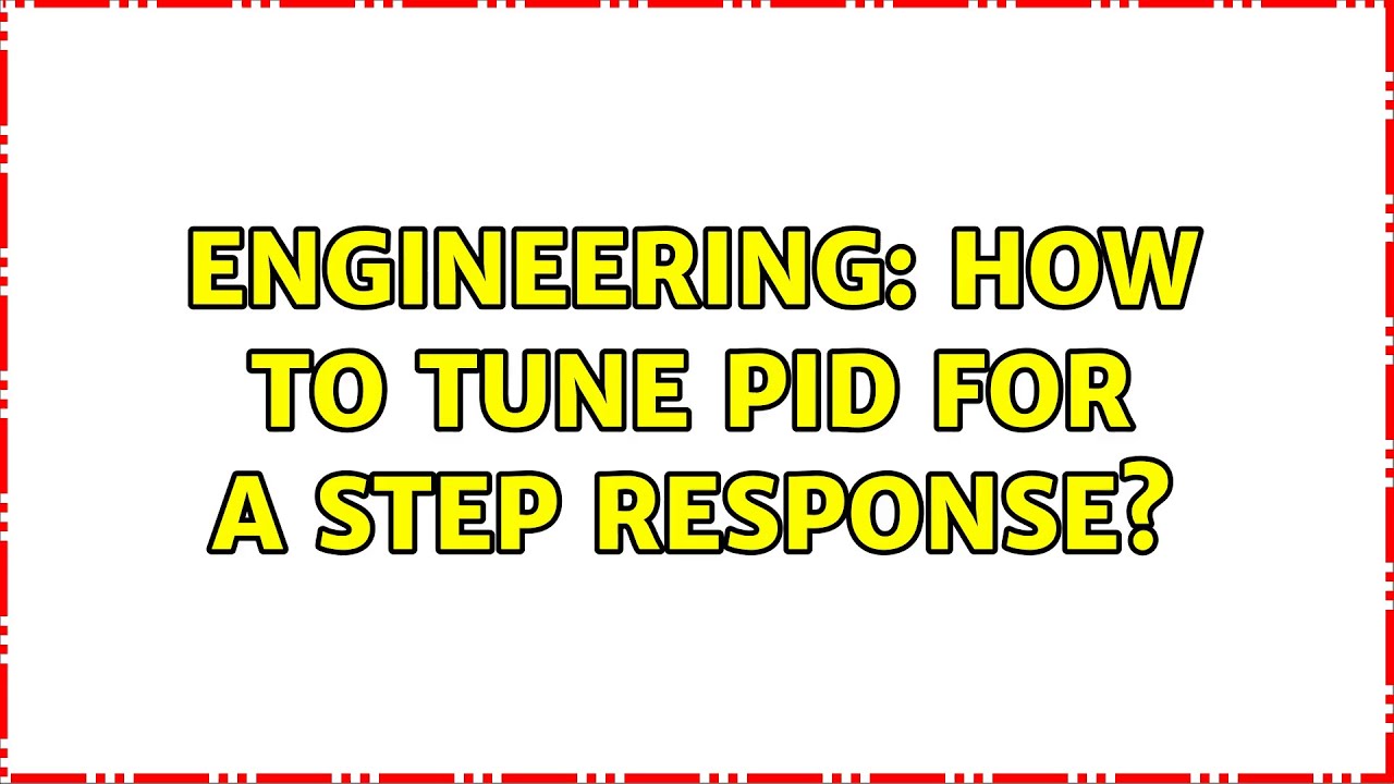 Engineering: How to tune PID for a step response? - YouTube