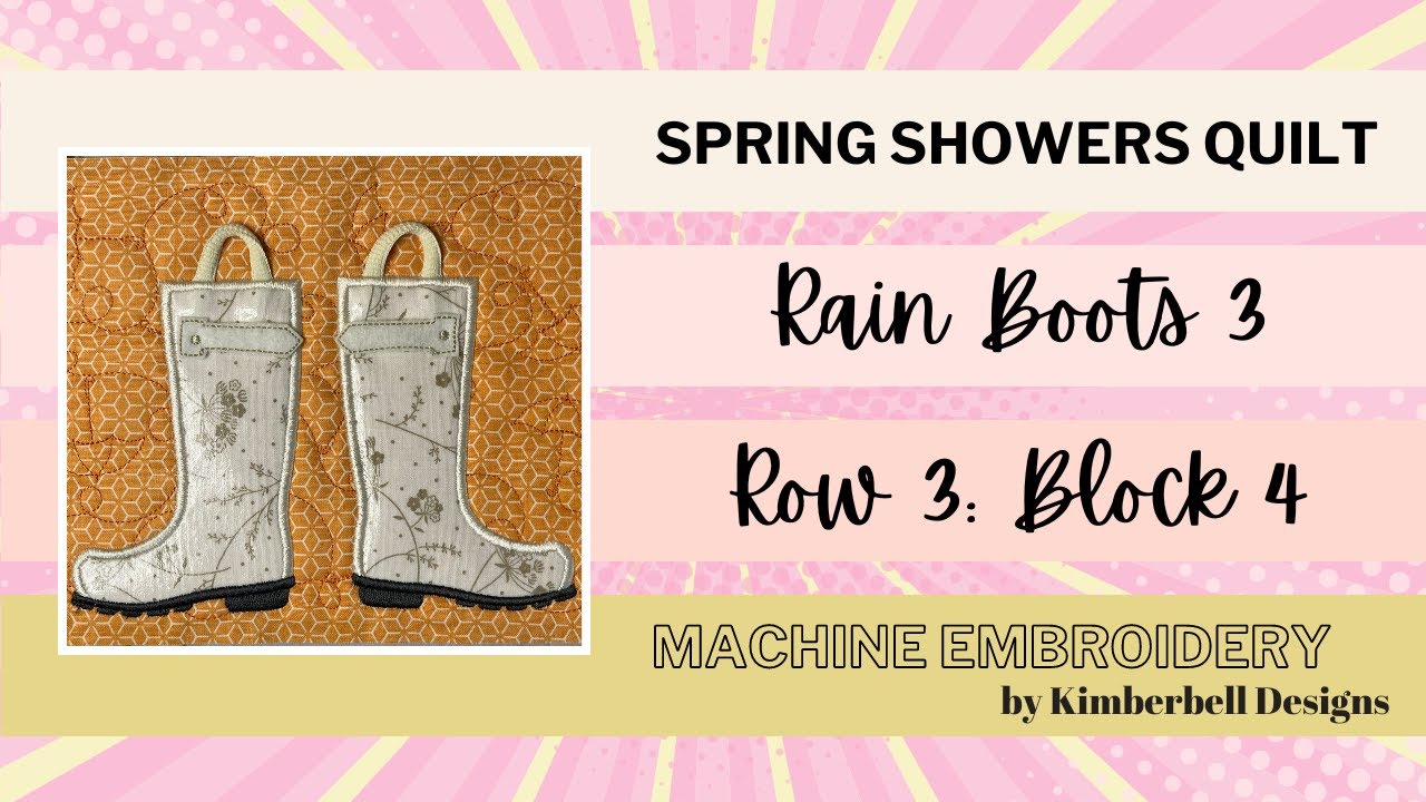 Spring Showers Quilt #13 Rain Boots 3 - Row 3, Block 4, Kimberbell ...