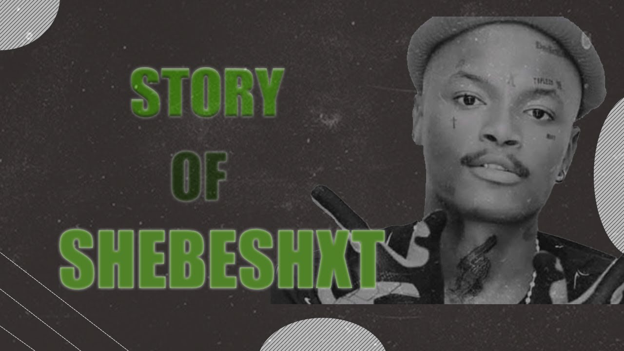 The story of shebeshxt - YouTube