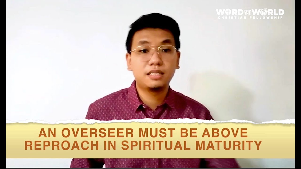 AN OVERSEER MUST BE ABOVE REPROACH IN SPIRITUAL MATURITY ['SELF ...