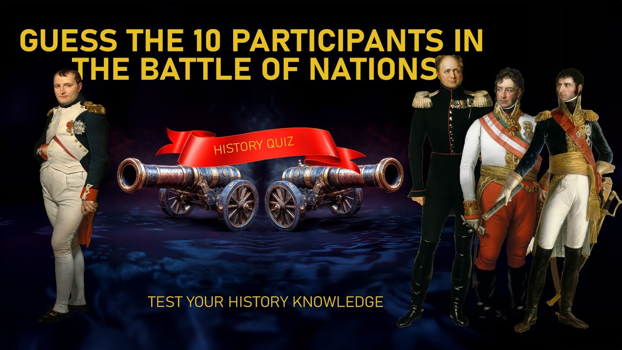 Guess 10 Participants of the Battle of Nations | HISTORY QUIZ | TEST ...