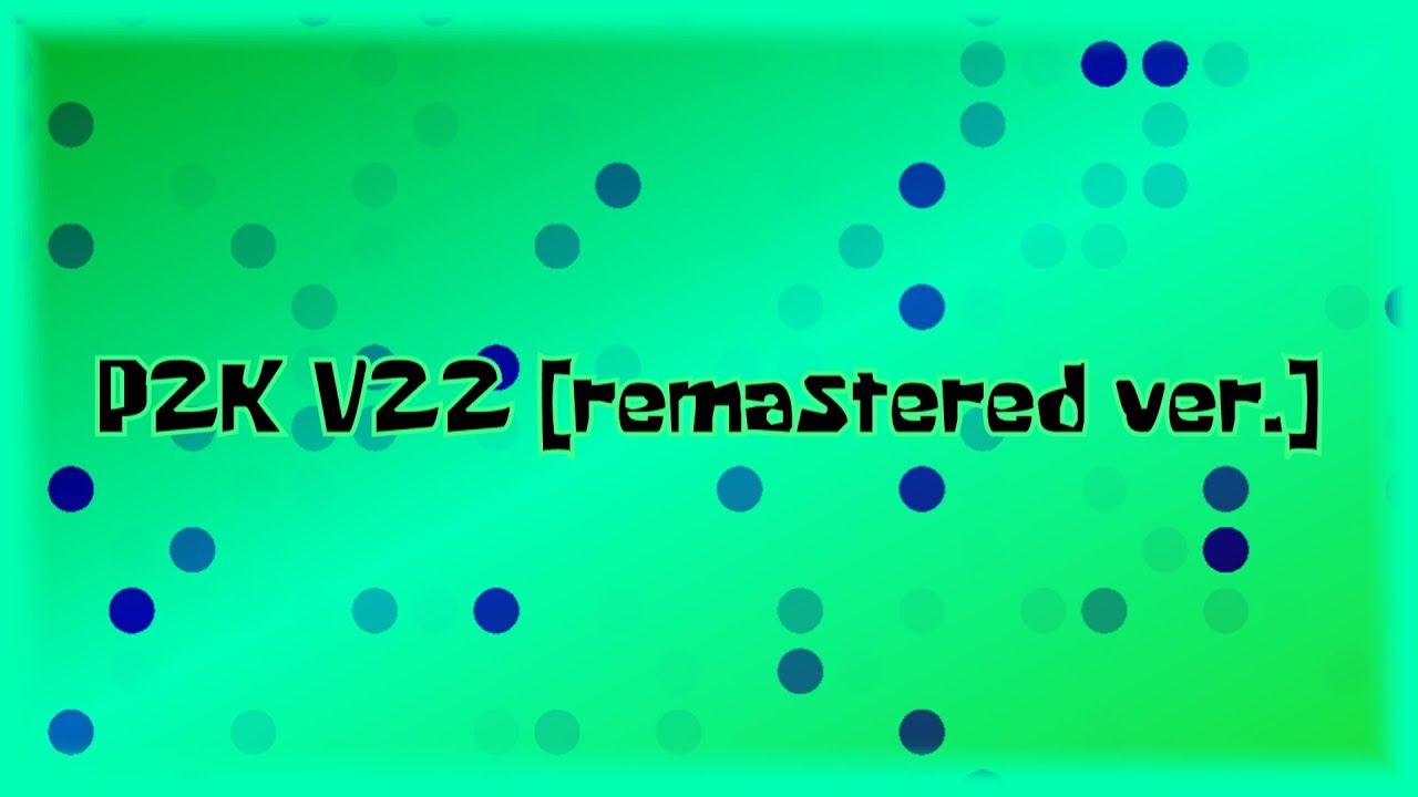 P2K V22 [remastered ver.] - YouTube