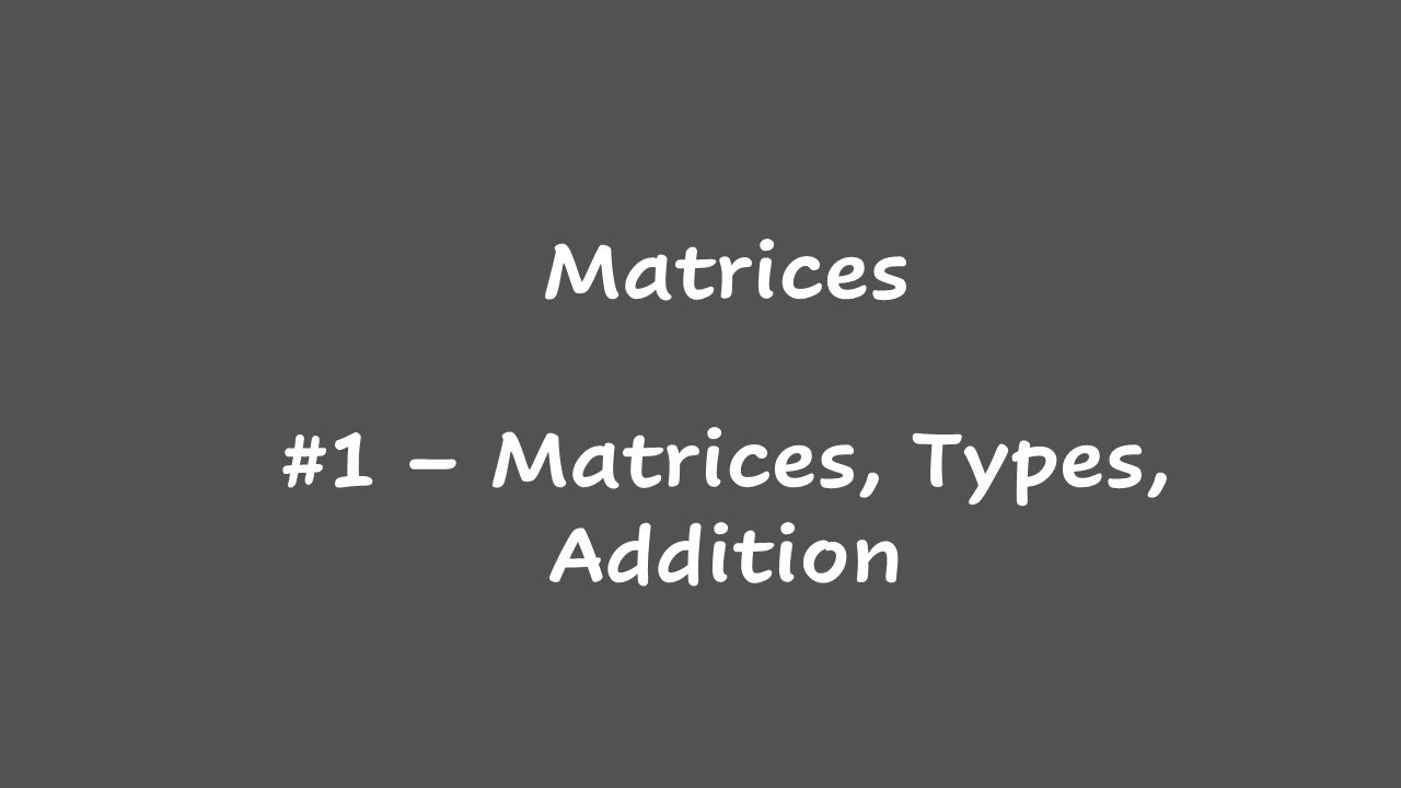1 - Matrices - Definition | Types | Addition - Discrete Structures ...