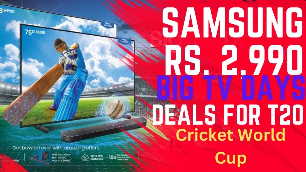 Samsung Rs. 2990 launches “Big TV Days” Sale on Ultra-Premium TVs # ...