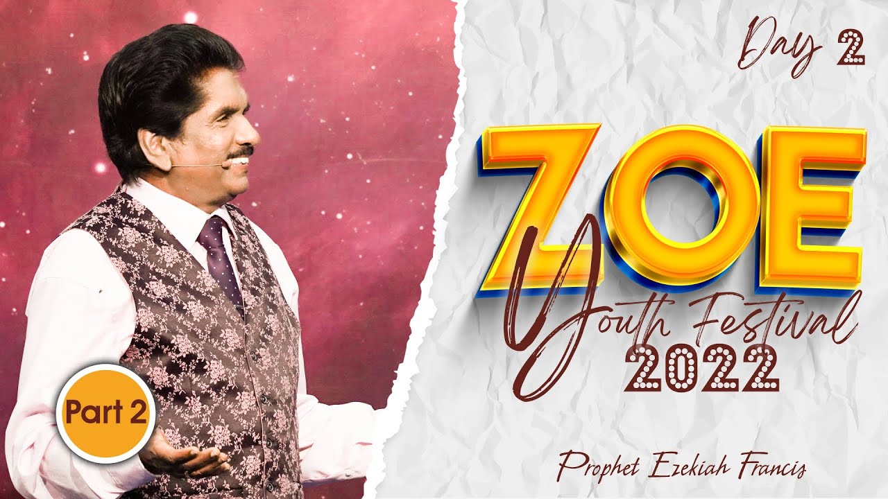 Day 2 - Part 2, Zoe Youth Festival 2022 | Prophet Ezekiah Francis - YouTube