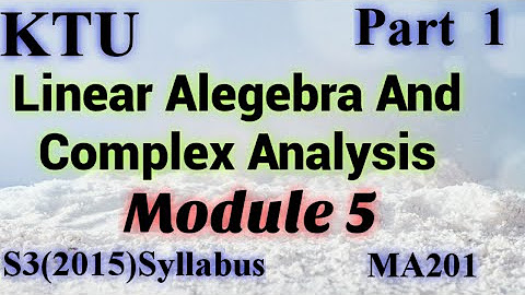 LINEAR ALGEBRA AND COMPLEX ANALYSIS MA201 S3(2015)SYLLABUS,LACA - YouTube