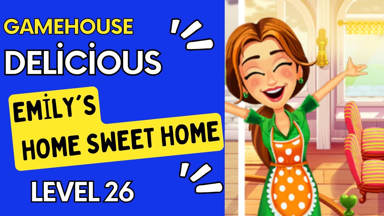 GameHouse Delicious Emily’s Home Sweet Home 2023 Level 26 - YouTube