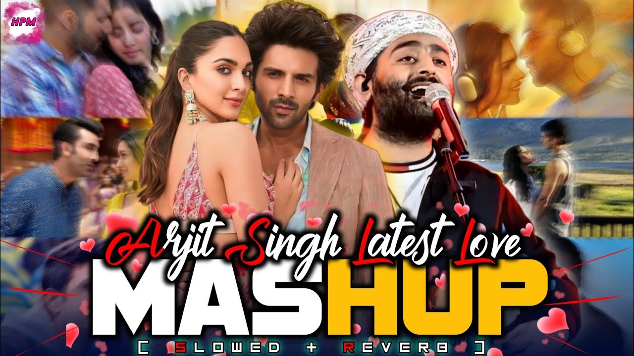 Arjit Singh Latest Love Mashup|Bollywood Latest Mashup|Arjit Singh ...
