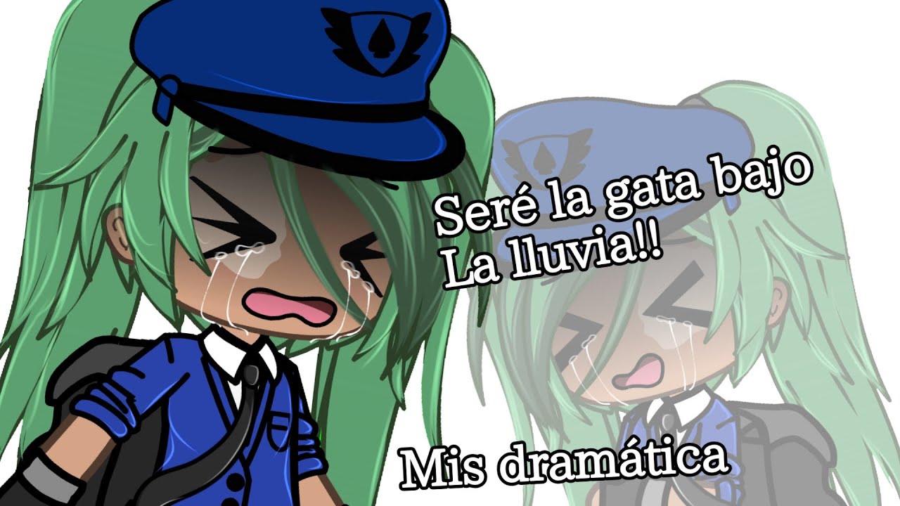 😫SERÉ LA GATA BAJO LA LLUVIA!!😫 //miss dramática :b// gacha life😀 no ...
