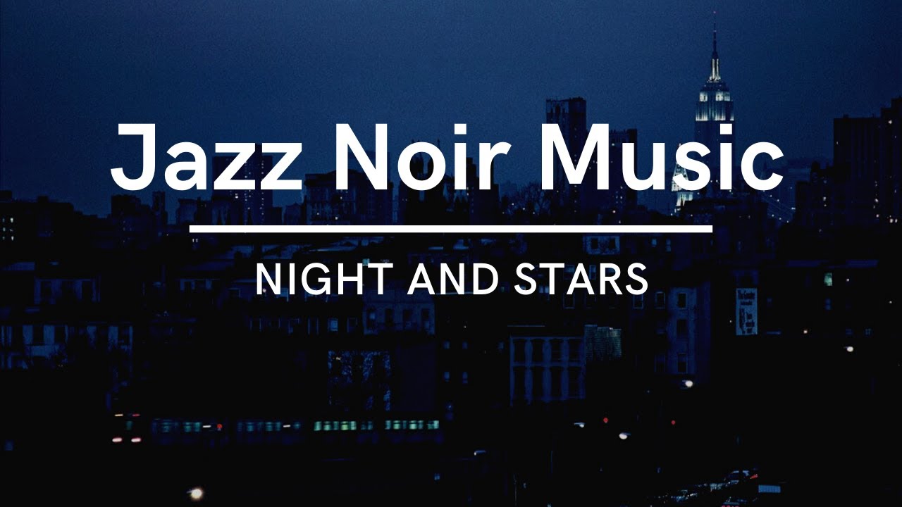 Jazz Noir Music - Night and stars - YouTube