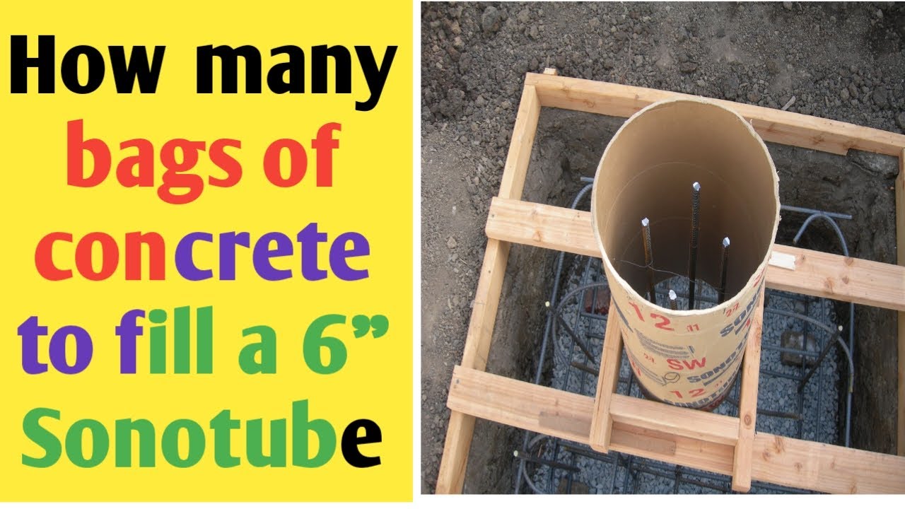 How Many Bags Of Concrete Do I Need To Fill A 6 Sonotube YouTube